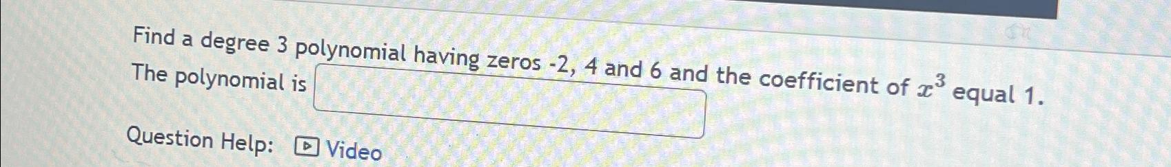 Solved Find a degree 3 ﻿polynomial having zeros -2. 4 ﻿and | Chegg.com