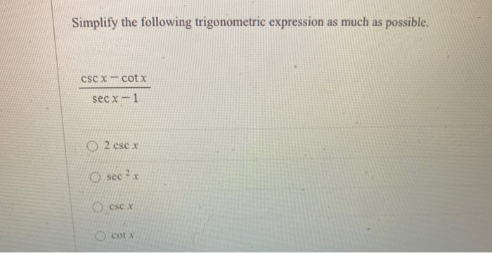 Solved Simplify the following trigonometric expression as | Chegg.com