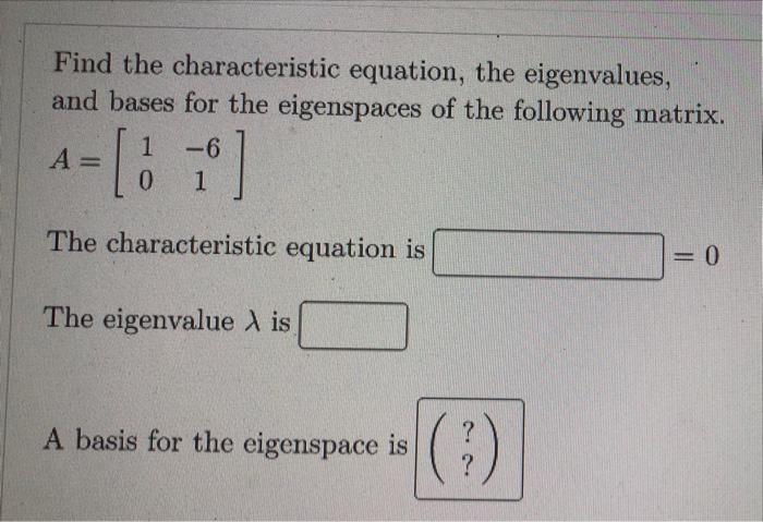 Solved Find the characteristic equation, the eigenvalues, | Chegg.com