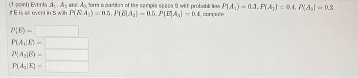 Solved (1 point) Events A1,A2 and A3 form a partiton of the | Chegg.com
