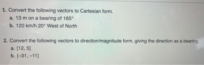 Solved 1. Convert the following vectors to Cartesian form. | Chegg.com