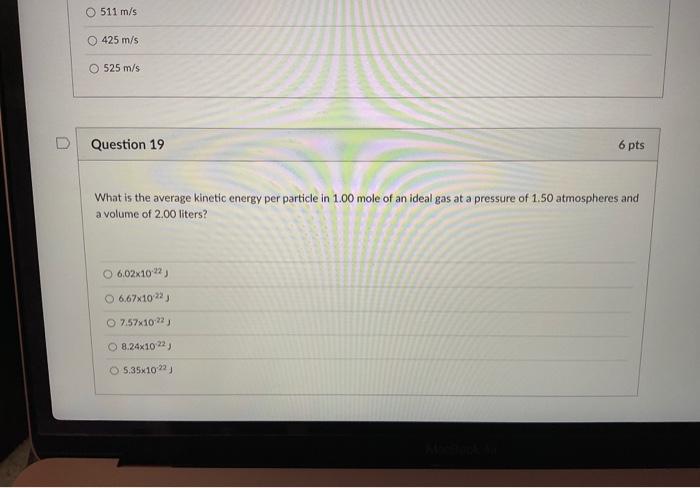Solved 511 m/s 425 m/s 525 m/s Question 19 6 pts What is the | Chegg.com
