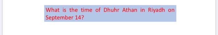 Solved What is the time of Dhuhr Athan in Riyadh on | Chegg.com