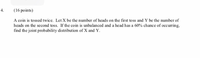 Solved 4. (16 points) A coin is tossed twice. Let X be the | Chegg.com