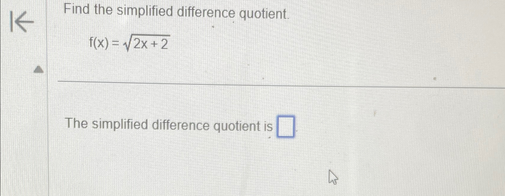 Solved Find the simplified difference quotient.f(x)=2x+22The | Chegg.com