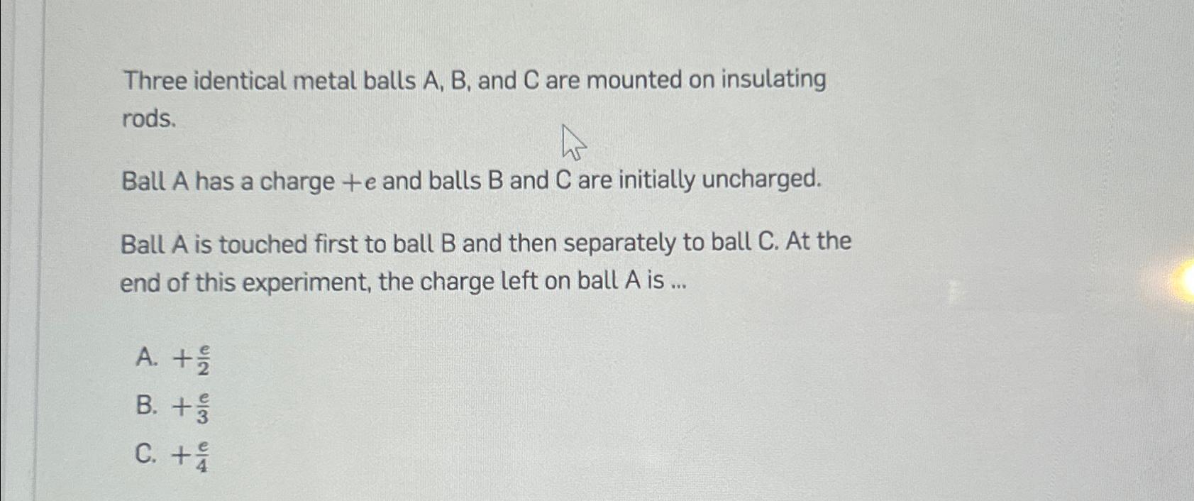 Solved Three identical metal balls A,B, and C are mounted on | Chegg.com