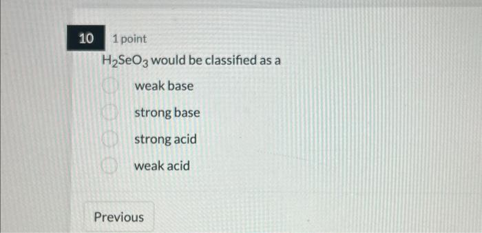 Solved H2SeO3 would be classified as a weak base strong base | Chegg.com