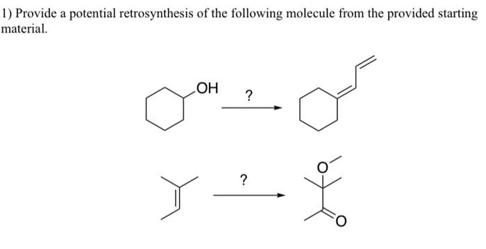Solved Provide a potential retrosynthesis of the following | Chegg.com