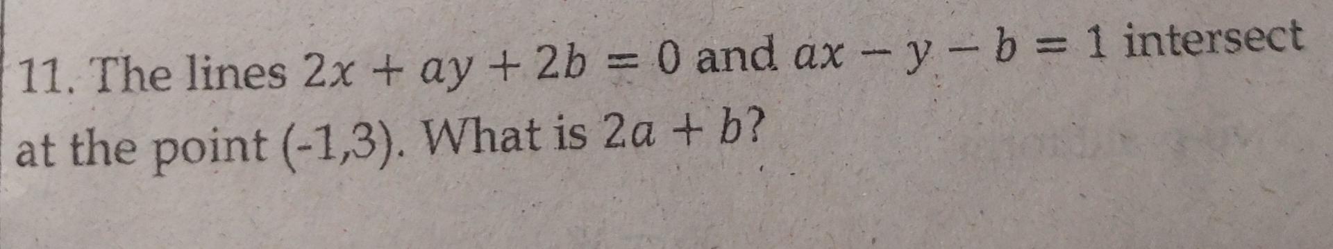 Solved The lines 2x+ay+2b=0 ﻿and ax-y-b=1 ﻿intersect at the | Chegg.com
