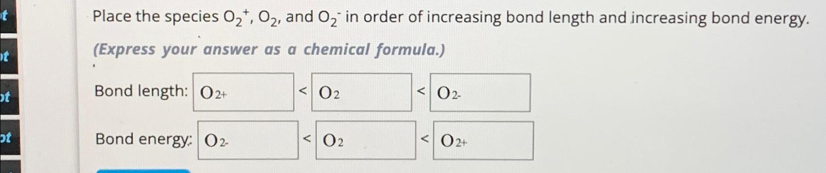 Solved Place the species O2+,O2, ﻿and O2-in order of | Chegg.com