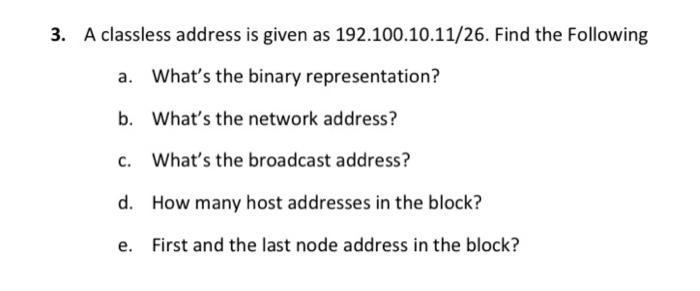 Solved 3. A classless address is given as 192.100.10.11/26. | Chegg.com