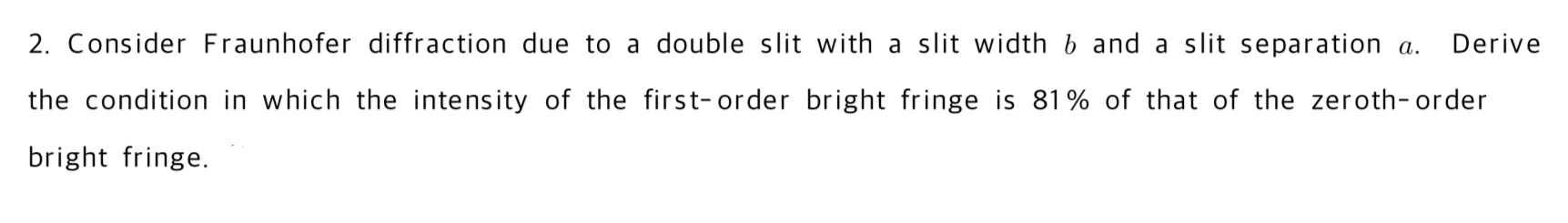 Solved [Optics]Consider Fraunhofer diffraction due to a | Chegg.com
