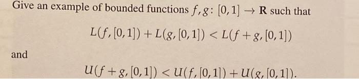 Solved Give an example of bounded functions f,g:[0,1]→R such | Chegg.com