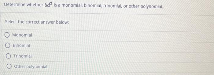 Solved Determine whether 5d2 is a monomial, binomial, | Chegg.com