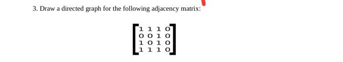 Solved 3. Draw a directed graph for the following adjacency | Chegg.com