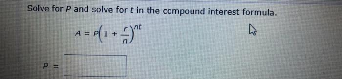 Solved Solve for P and solve for t in the compound interest | Chegg.com