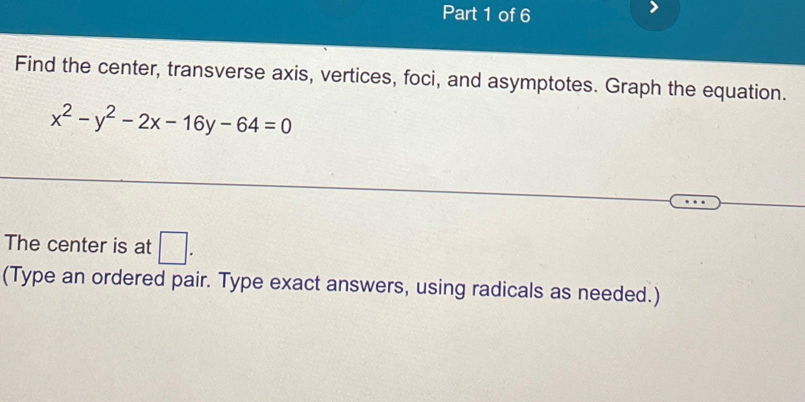 Solved Part 1 ﻿of 6Find the center, transverse axis, | Chegg.com