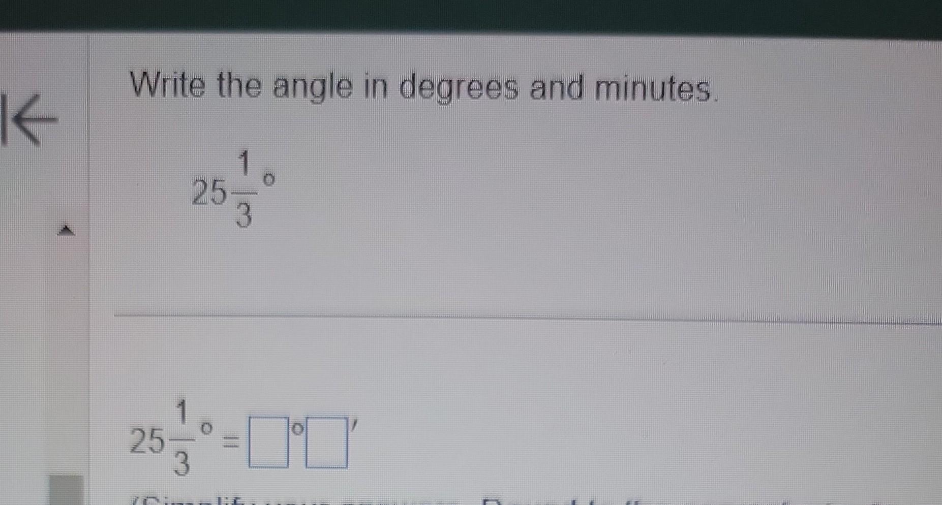Solved Write the angle in degrees and minutes. 2531∘ 2531∘= | Chegg.com