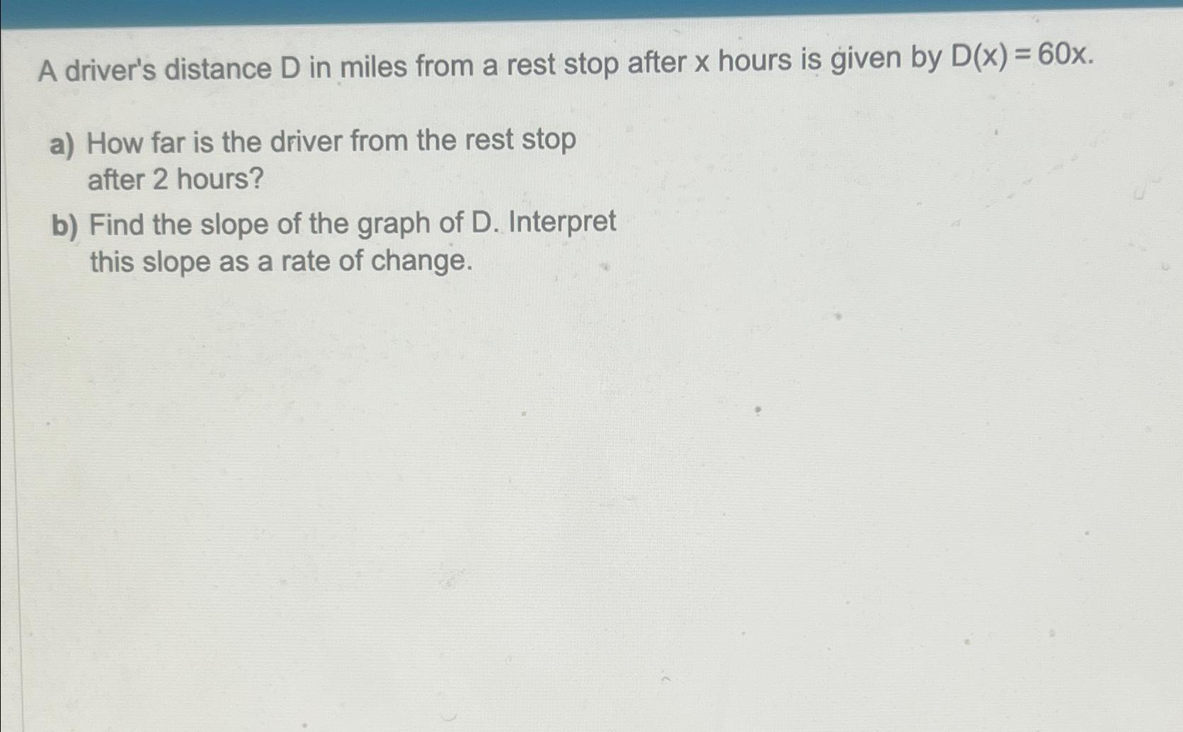 Solved A driver's distance D ﻿in miles from a rest stop | Chegg.com