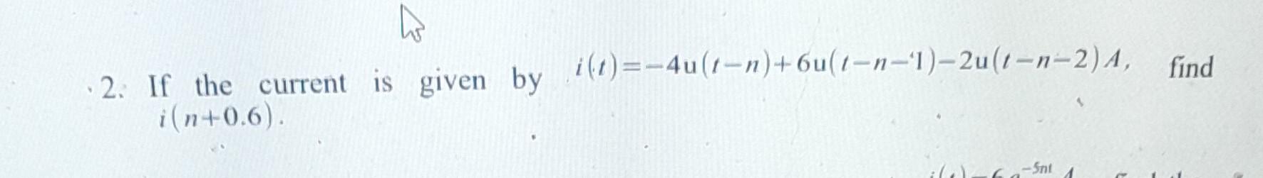 Solved 2. If the current is given by | Chegg.com