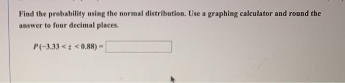 Solved Find the probability using the normal distribution. | Chegg.com