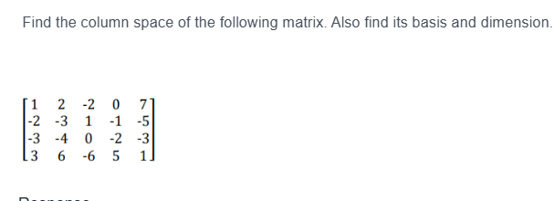 Solved Find the column space of the following matrix. Also | Chegg.com