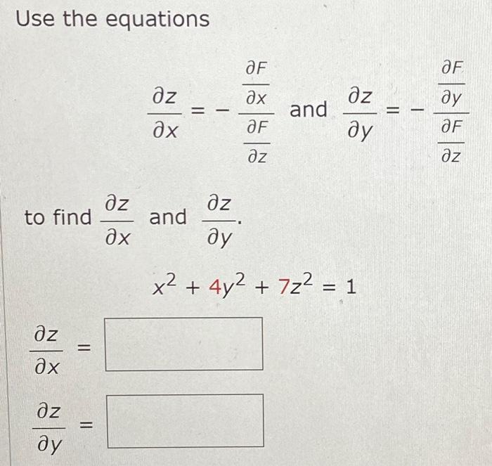 Solved Use the equations ∂x∂z=−∂z∂F∂x∂F and ∂y∂z=−∂z∂F∂y∂F | Chegg.com