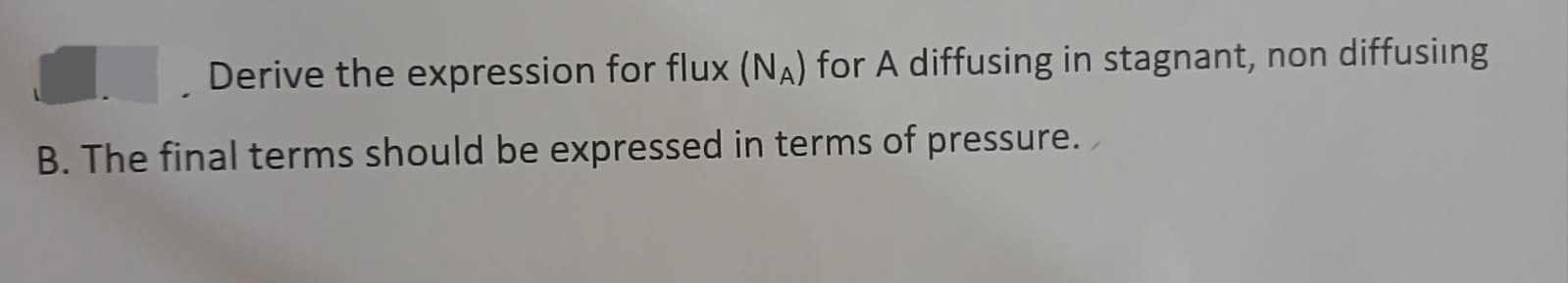 Solved Derive the expression for flux (NA) ﻿for A diffusing | Chegg.com