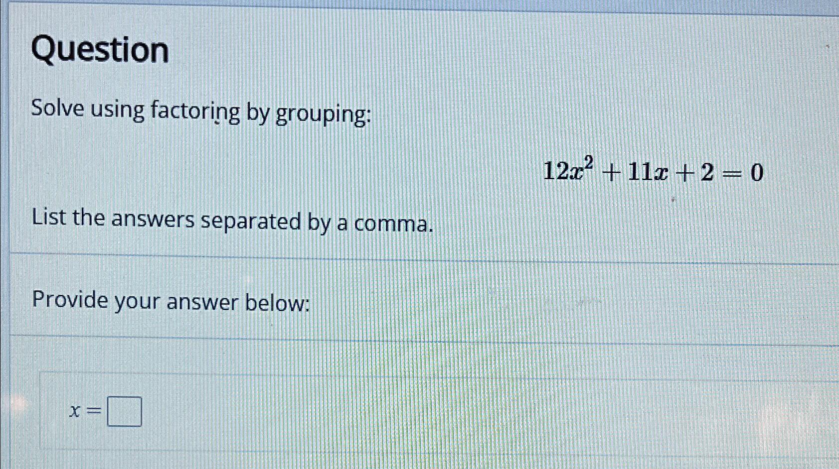 Solved QuestionSolve using factoring by | Chegg.com