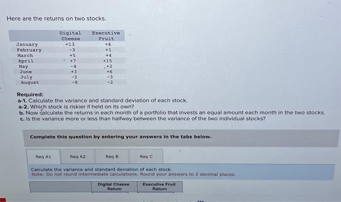 Solved Here are the returns on two stocks. Required: a-1. | Chegg.com