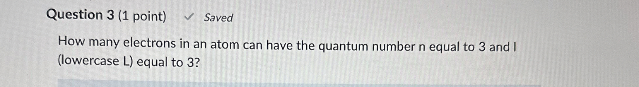 Solved Question 3 (1 ﻿point) ﻿SavedHow many electrons in an | Chegg.com