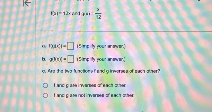 Solved f(x)=12x and g(x)=12x a. f(g(x))= (Simplify your | Chegg.com