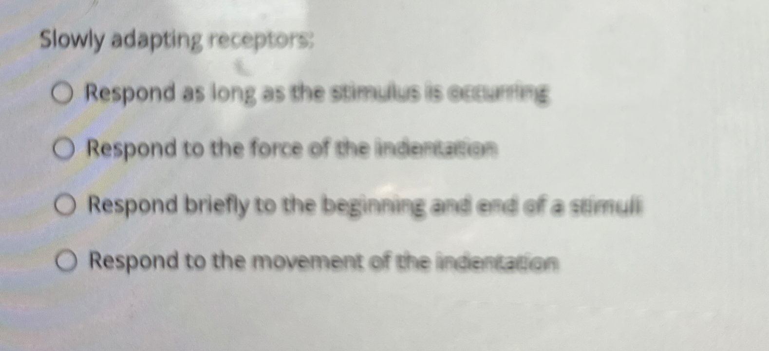 Solved Slowly adapting receptors:Respond as long as the | Chegg.com