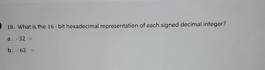 Solved What is the 16 - ﻿bit hexadecimal representation of | Chegg.com