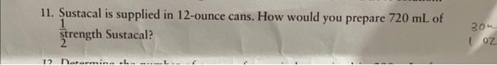 Solved 11. Sustacal is supplied in 12 -ounce cans. How would | Chegg.com
