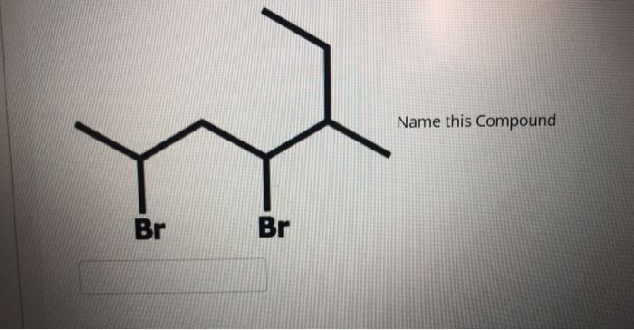 Solved Name this Compound Br | Chegg.com