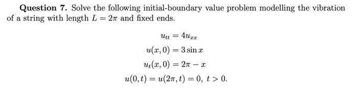 Solved Question 7. Solve the following initial-boundary | Chegg.com