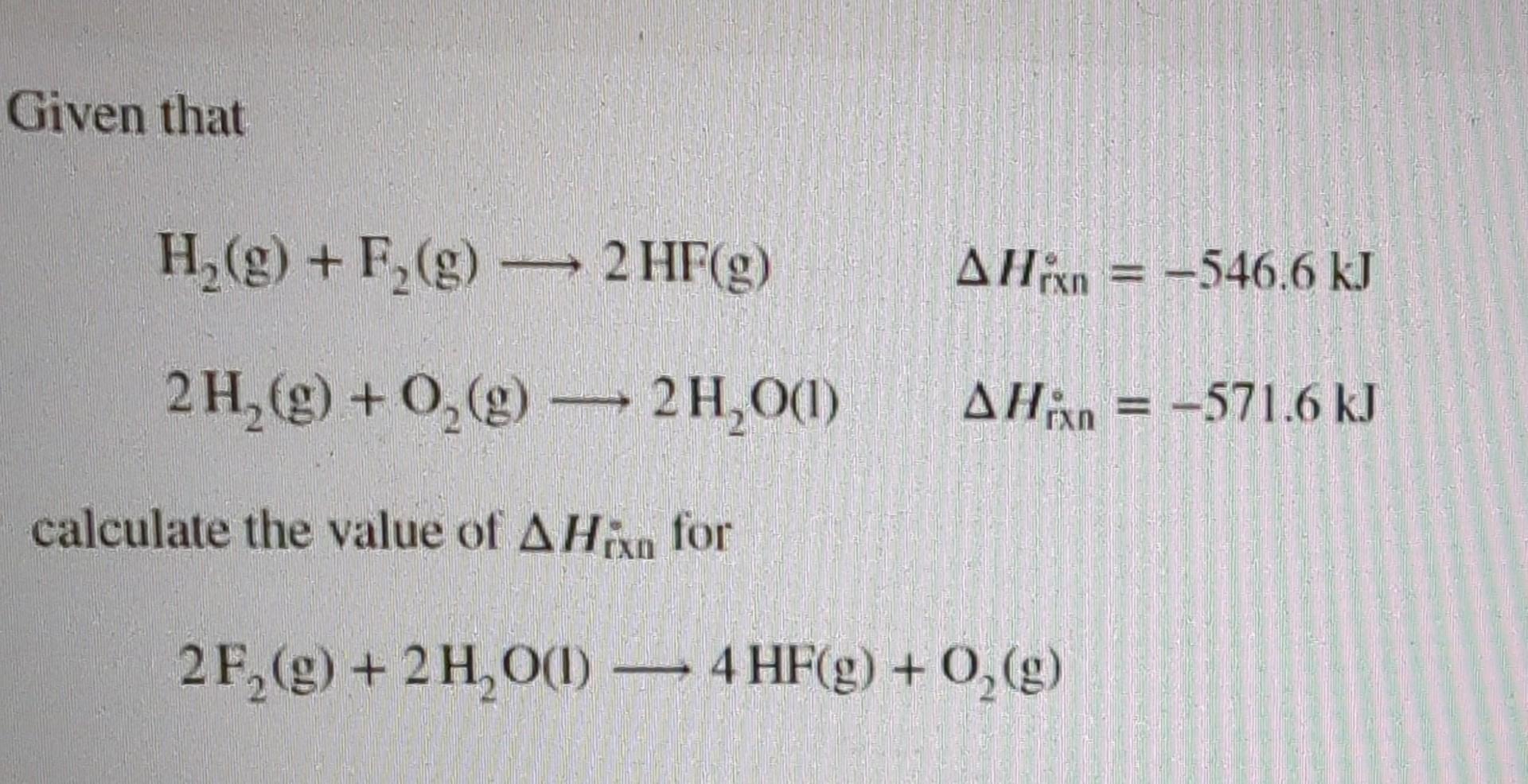 Solved Given that H2( g)+F2( g)→2HF(g)2H2( g)+O2( | Chegg.com