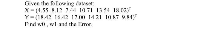 Solved Given the following dataset: | Chegg.com