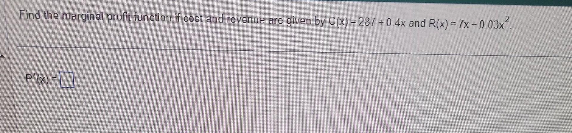 Solved Find the marginal profit function if cost and revenue | Chegg.com