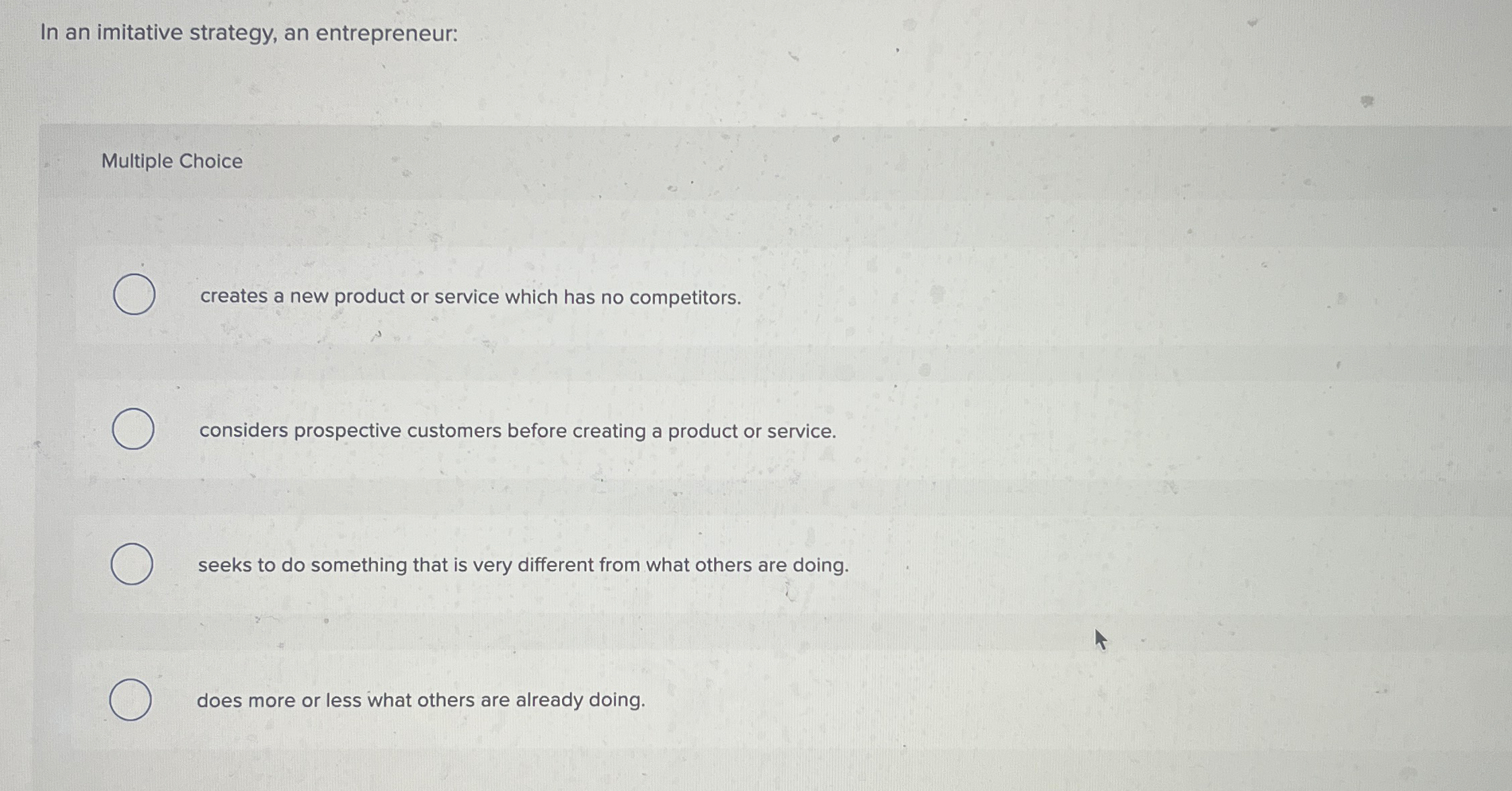 Solved In an imitative strategy, an entrepreneur:Multiple | Chegg.com