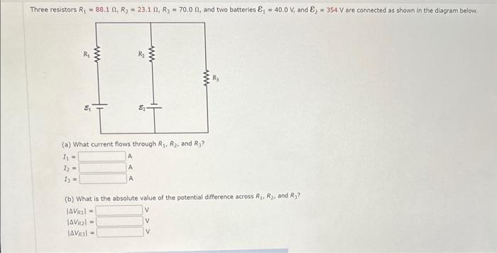 Solved Three resistors R1=88.1Ω1,R2=23.1Ω1R3=70.0Ω1, and two | Chegg.com