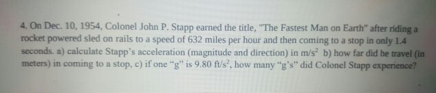 Solved 4. On Dec. 10, 1954, Colonel John P. Stapp earned the | Chegg.com