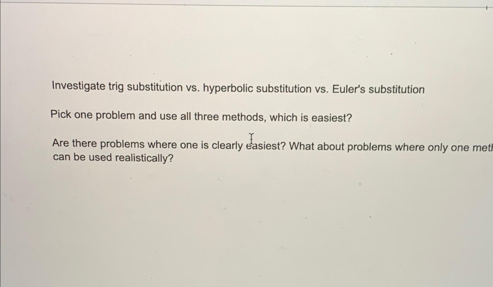 Solved Investigate Trig Substitution Vs ﻿hyperbolic
