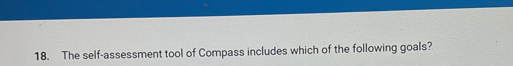 Solved The self-assessment tool of Compass includes which of | Chegg.com