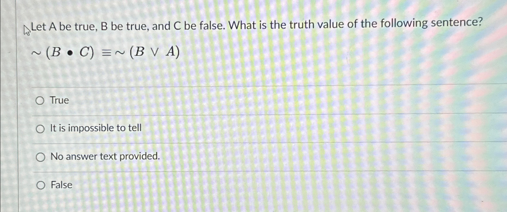 Solved Let A ﻿be true, B ﻿be true, and C ﻿be false. What is | Chegg.com