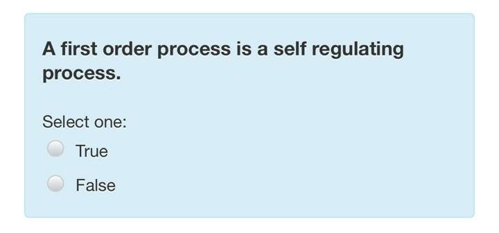 Solved A first order process is a self regulating process. | Chegg.com