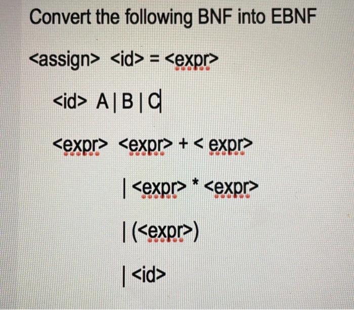 Solved Convert the following BNF into EBNF | Chegg.com