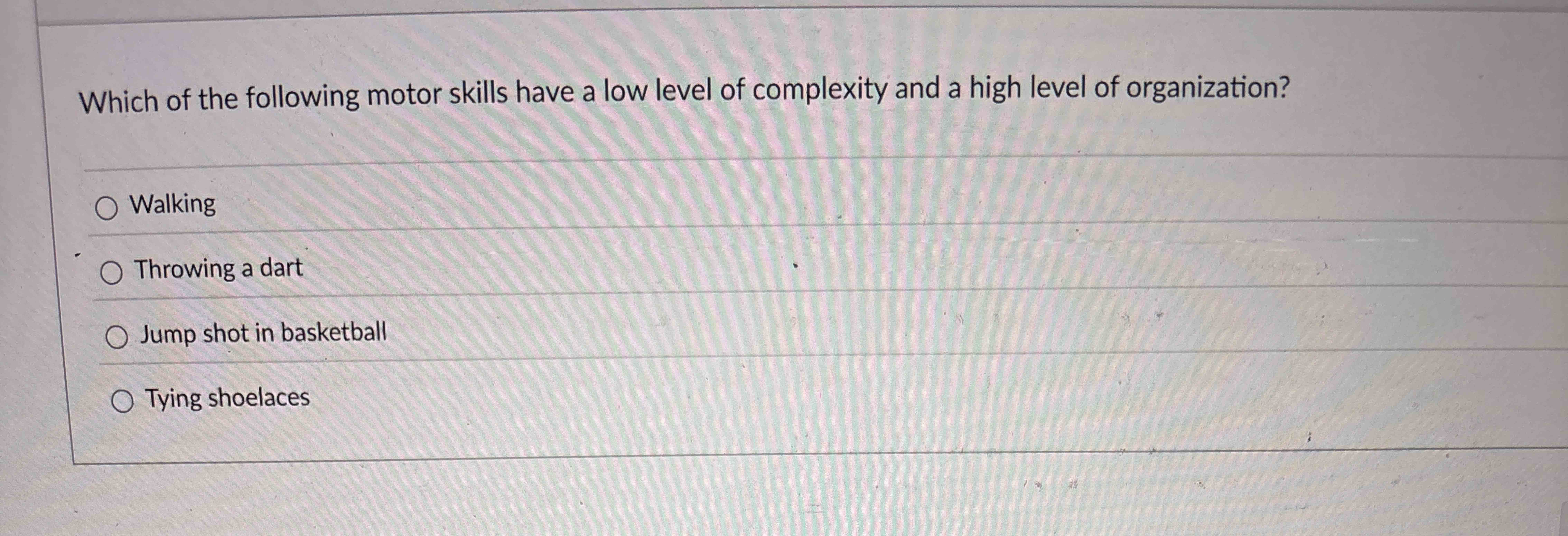 Solved Which of the following motor skills have a low level | Chegg.com