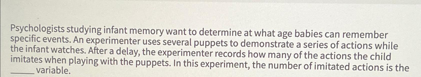 Solved Psychologists studying infant memory want to | Chegg.com